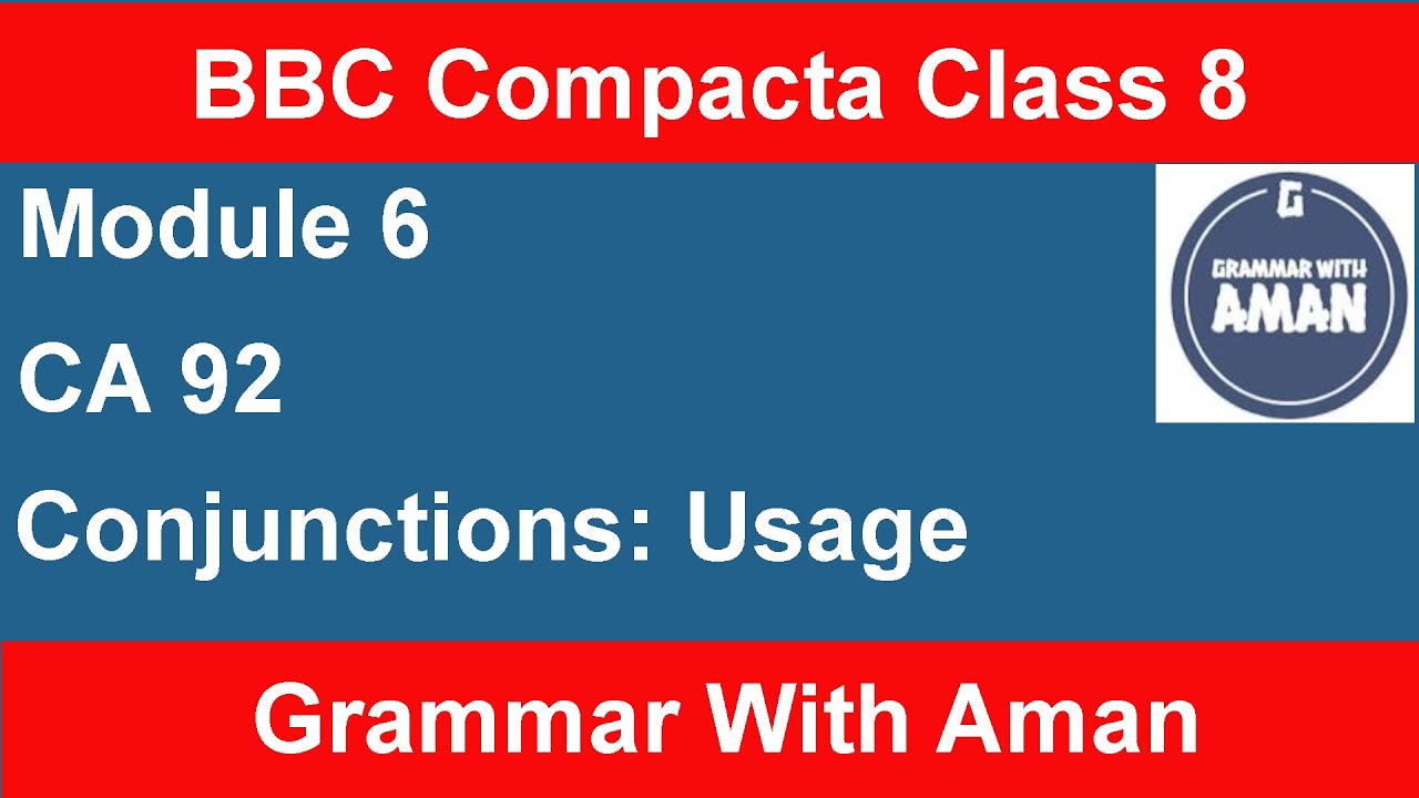 CA 92 | Conjunctions | Module 6 | BBC Compacta | Class 8 - YouTube