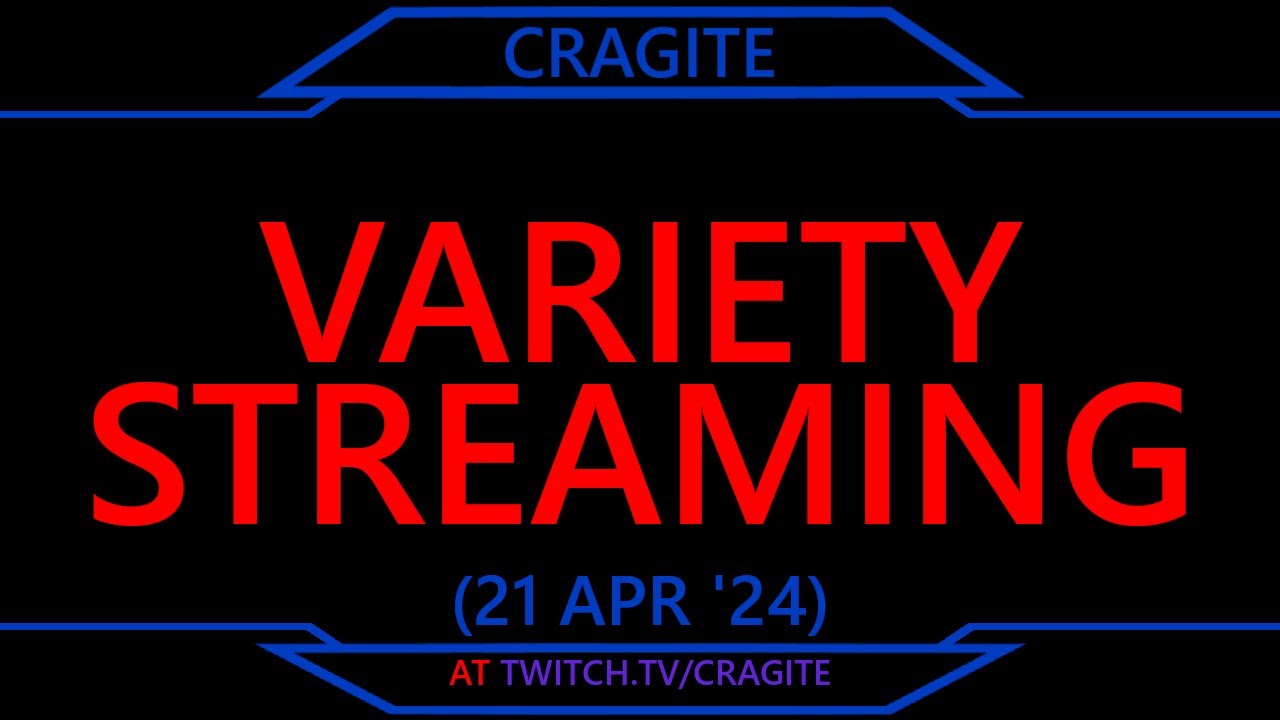 Variety Streaming (Stream 21 Apr '24) - YouTube