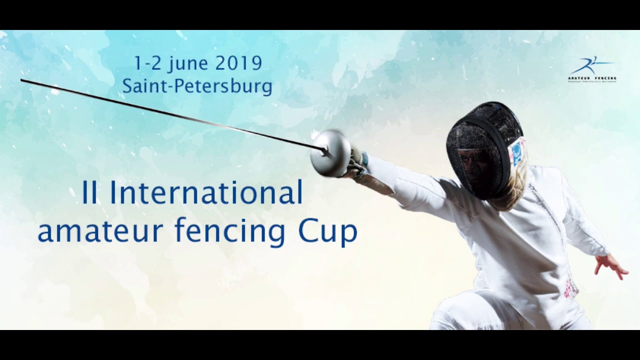 II International Amateur Fencing Cup 2019 - YouTube