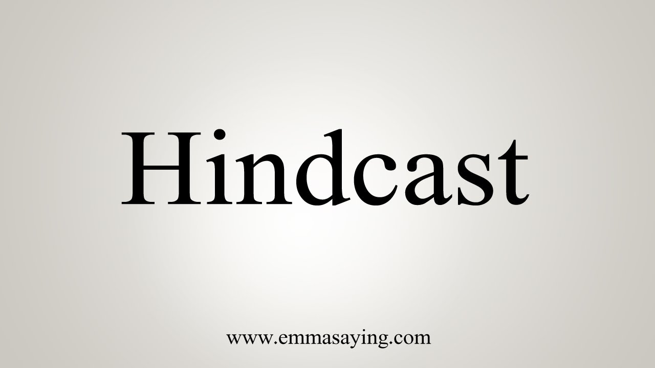 How To Say Hindcast - YouTube