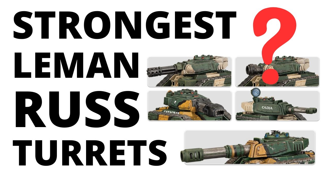 What are the BEST Leman Russ Battle Tank Turrets in 10th Edition? Astra ...