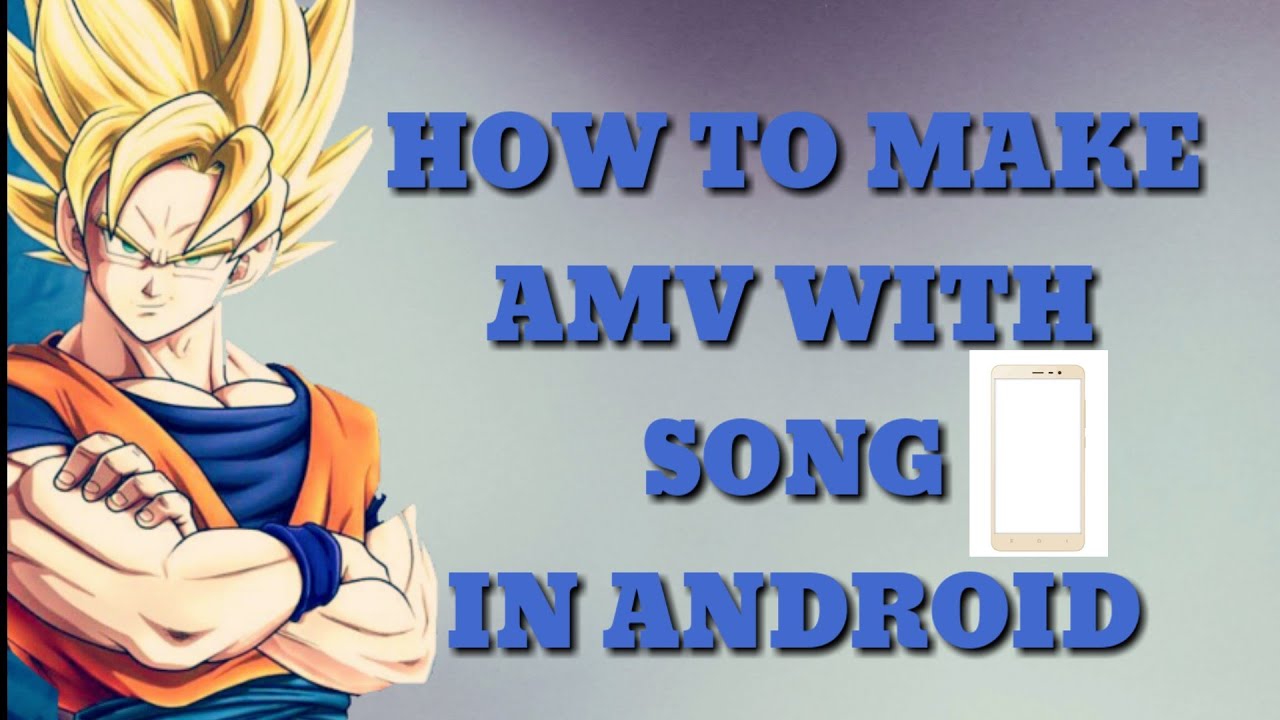 How to make AMV with song in Android - YouTube