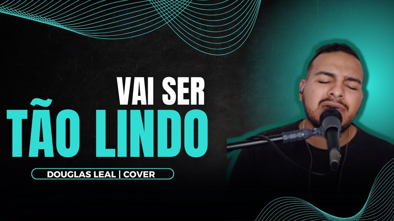 DOUGLAS LEAL | VAI SER TÃO LINDO [ COVER MISAIAS OLIVEIRA ] - YouTube