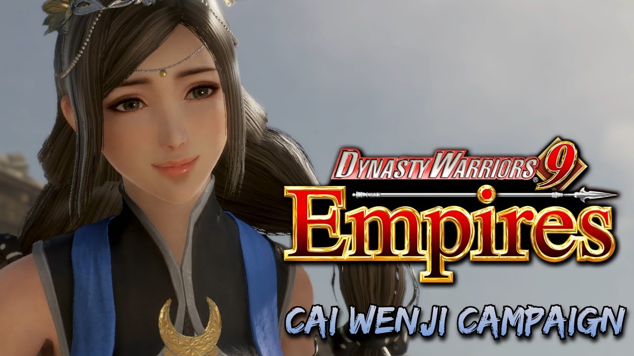 Cai Wenji's Campaign in Dynasty Warriors 9: Empires Part 2 - YouTube