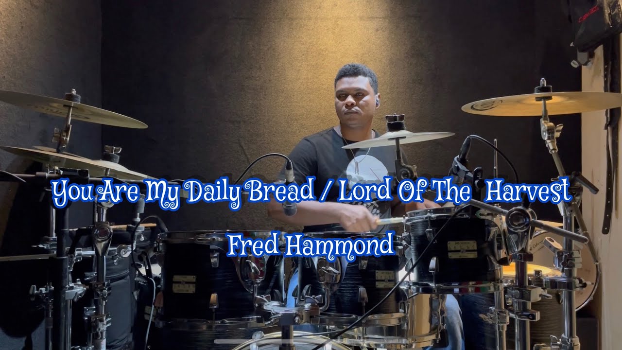 You Are My Daily Bread / Lord Of The Harvest - Fred Hammond - Drum ...