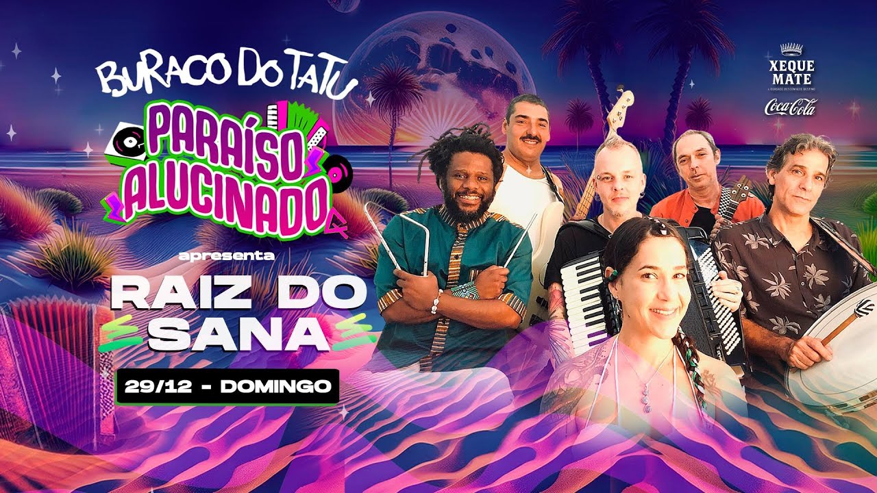 Raiz do Sana - Buraco do Tatu 2024/2025 - Itaúnas - Paraíso Alucinado ...