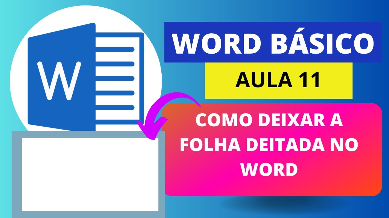COMO DEIXAR A FOLHA DEITADA NO WORD - AULA 11 - WORD BÁSICO - YouTube