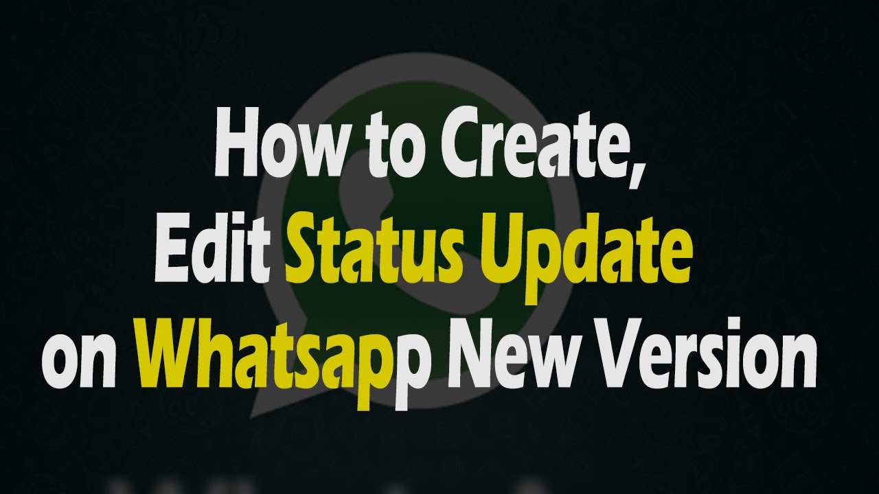 How To Create Edit Status Update On Whatsapp New Version YouTube How To Create Edit Status Update On Whatsapp New Version YouTube