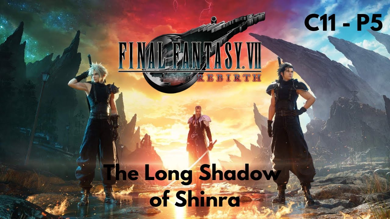 Final Fantasy 7 Rebirth: The Long Shadow of Shinra | Chapter 11 - Part ...