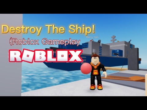 Destroy The Ship! (Roblox Gameplay) - YouTube