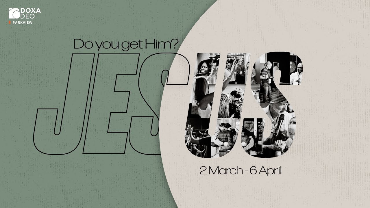 Jesus, Do you get Him? | Neil van Wyk | Doxa Deo Parkview 04-06-2025 ...