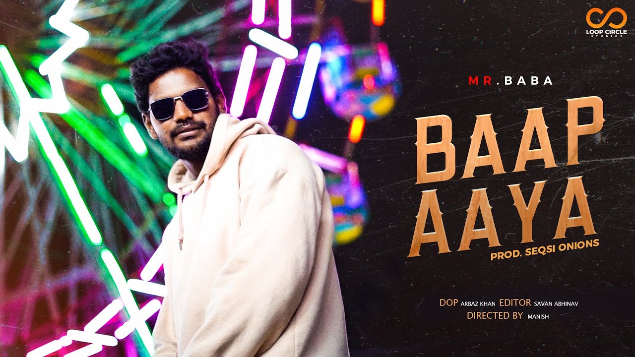 BAAP AAYA | FULL RAP SONG | MR.BABA | LOOP CIRCLE STUDIOS | PROD. SEQSI ONIONS BEATS. - YouTube