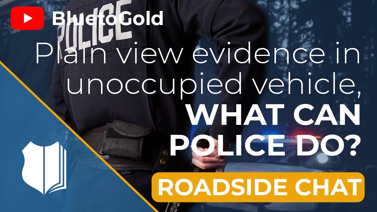 Ep. #166: Plain view evidence in unoccupied vehicle, what can police do ...