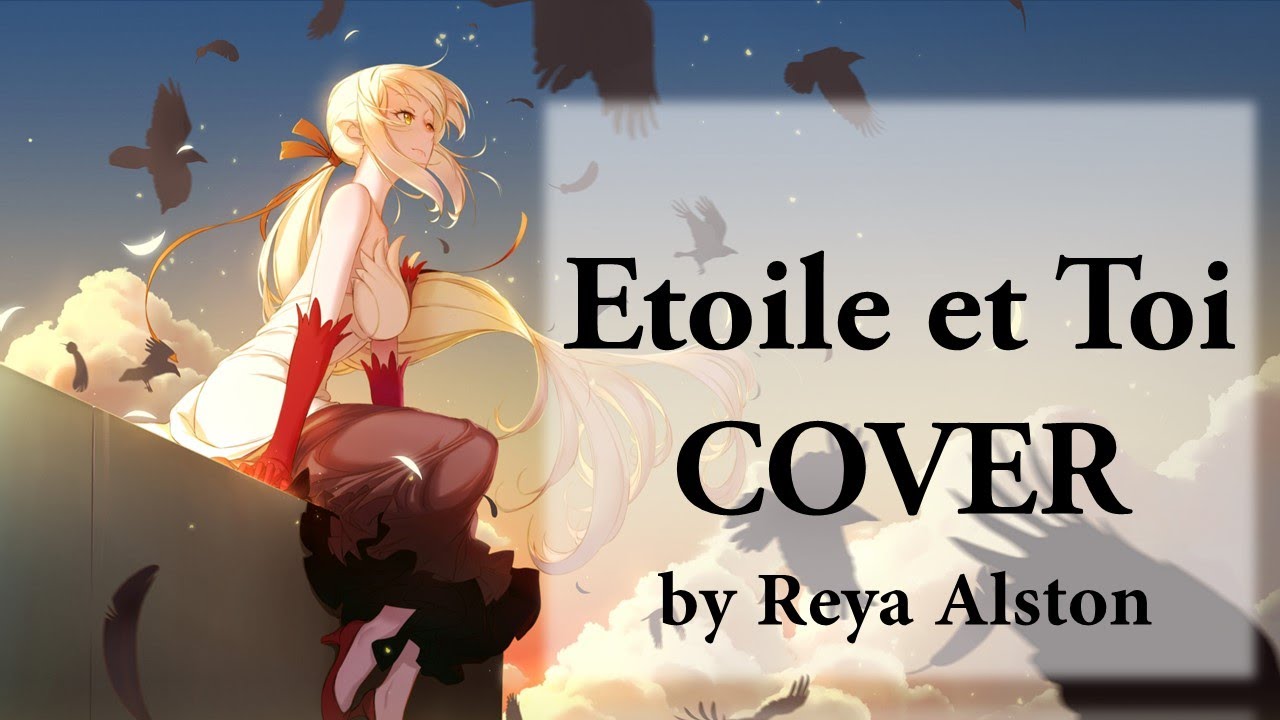 Etoile et toi (édition le Blanc) - Kizumonogatari [COVER by Reya] - YouTube