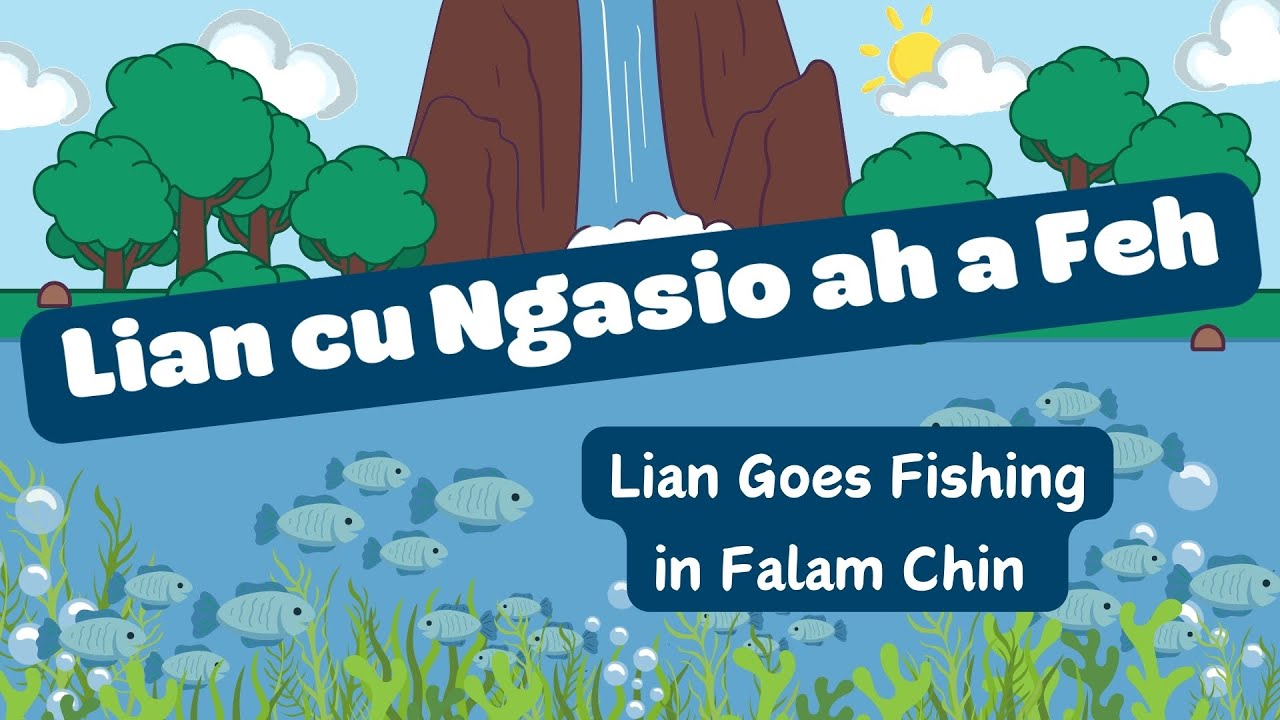 Lian cu Ngasio ah a Feh (Lian Goes Fishing): A Story in Falam Chin ...