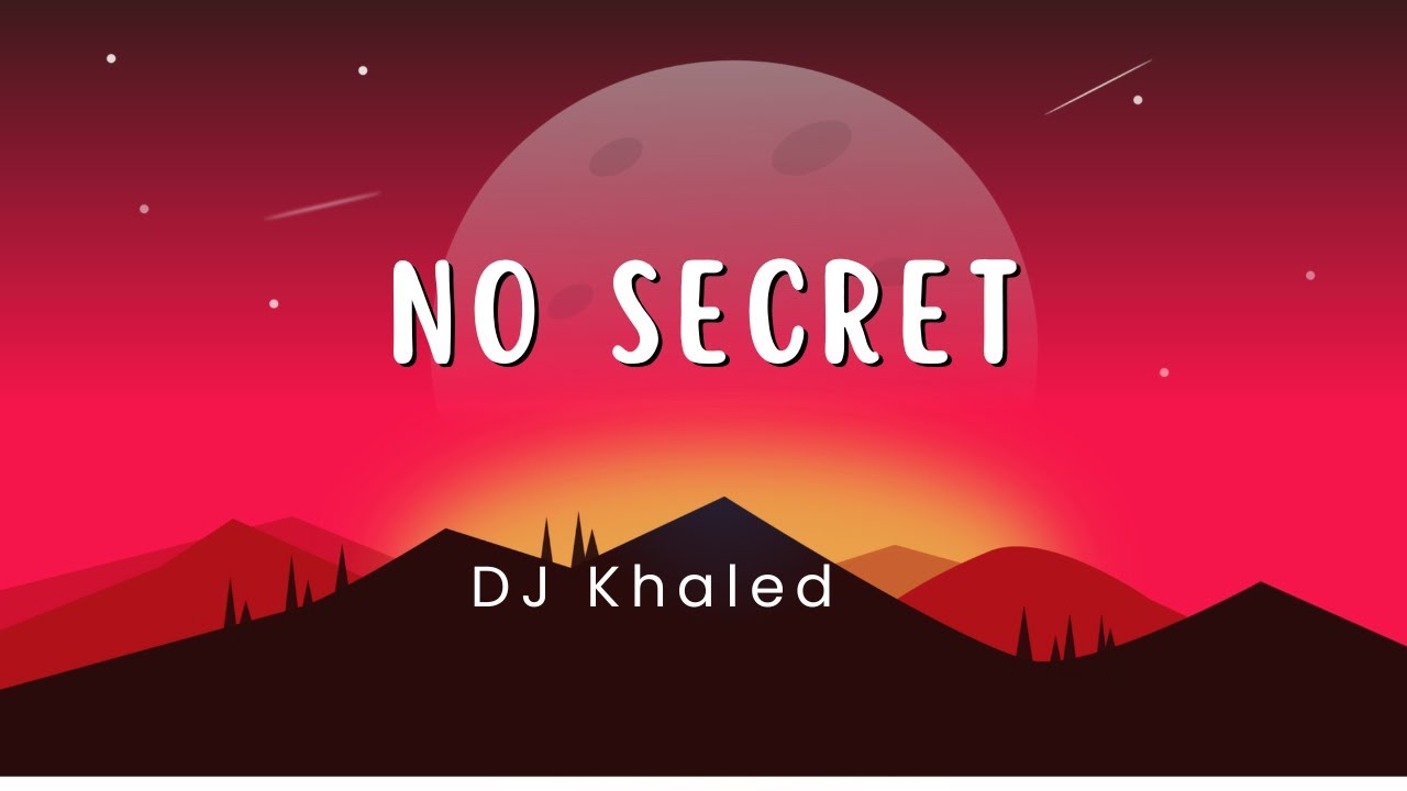 DJ Khaled - NO SECRET (Official Lyrics) ft. Drake @DJKhaledOfficial ...