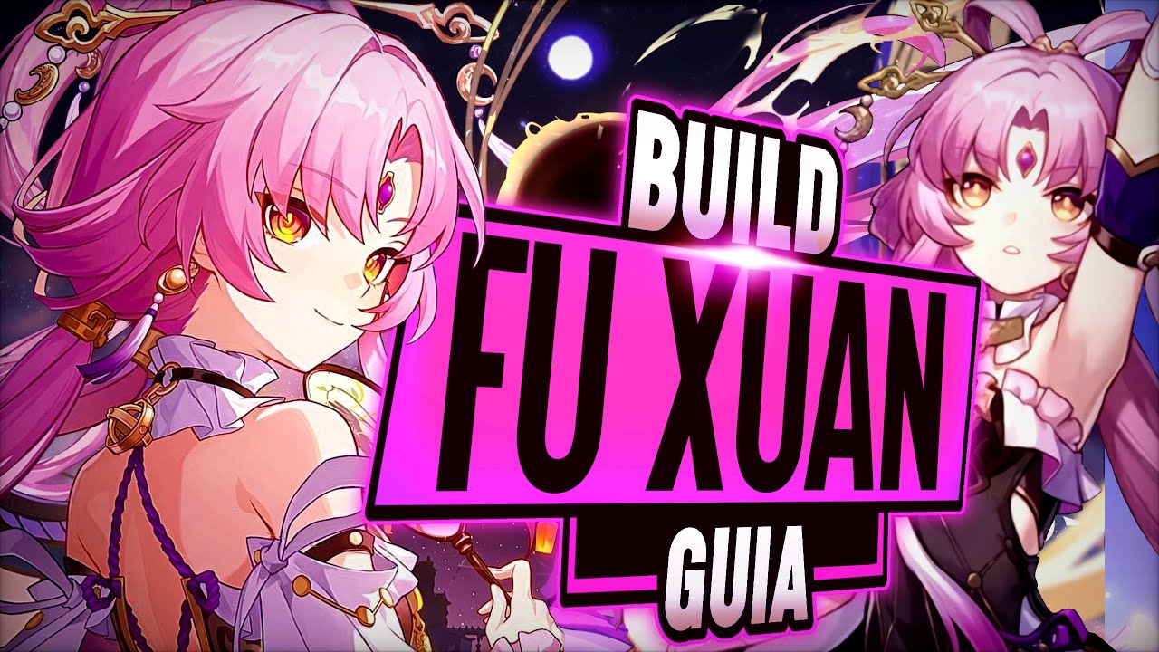 ¡LA GUIA DEFINITIVA DE FU XUAN!! Build Defensiva (Tanque) - Honkai Star ...