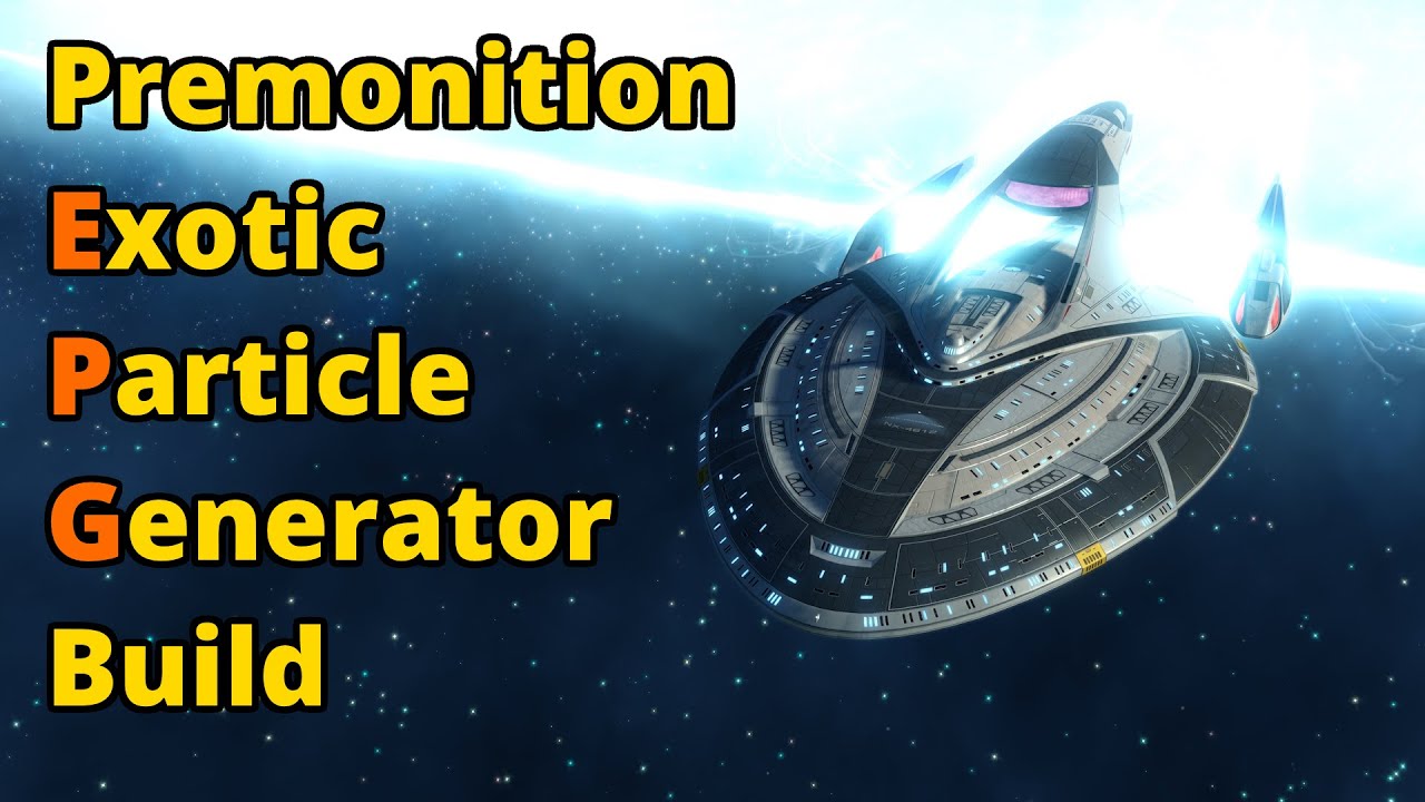 Premonition Exotic Particle Generator Build | Star Trek Online - YouTube