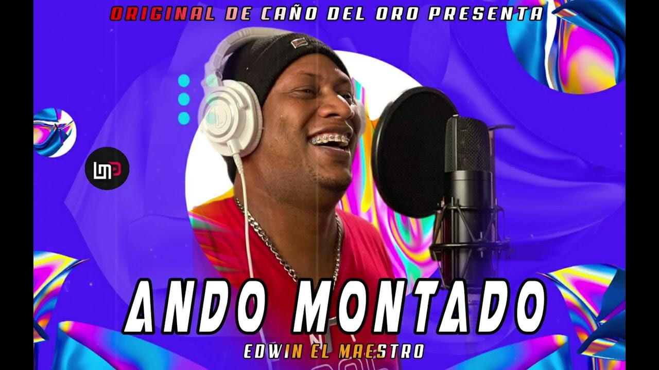 Ando Montado - Edwin El Maestro Lo Nuevo - YouTube