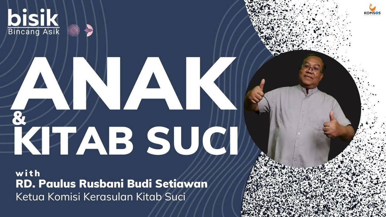 ANAK DAN KITAB SUCI Bersama R.D Paulus Rusbani Setiawan - BISIK Bincang ...