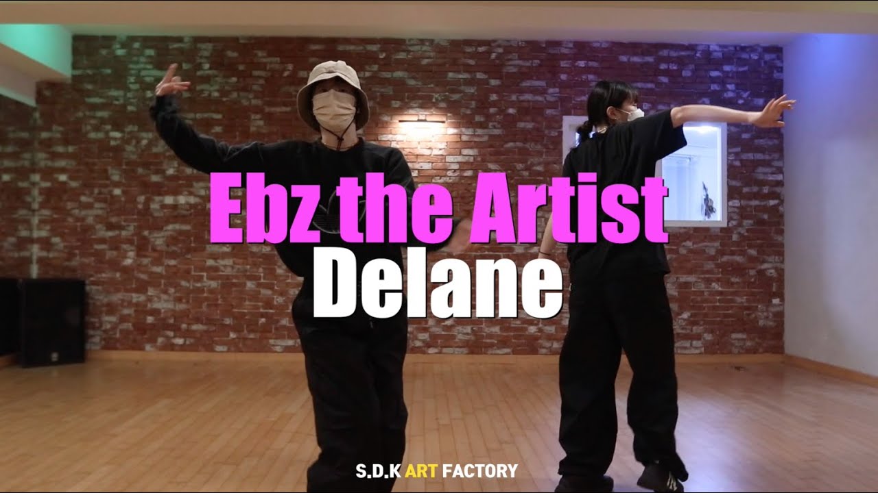 Delane - Ebz the artist | SONIA Choreography Hiphop Dance 힙합댄스 코레오 ...
