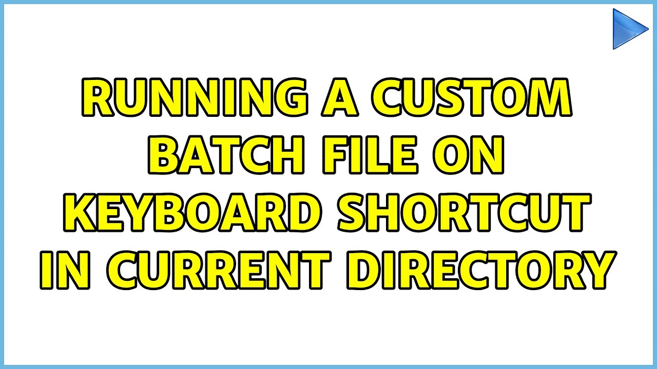 Running A Custom Batch File On Keyboard Shortcut In Current Directory Youtube