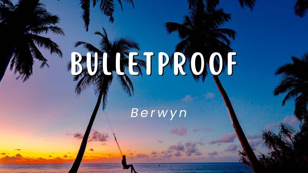 BERWYN - Bulletproof (Lyrics video) - YouTube