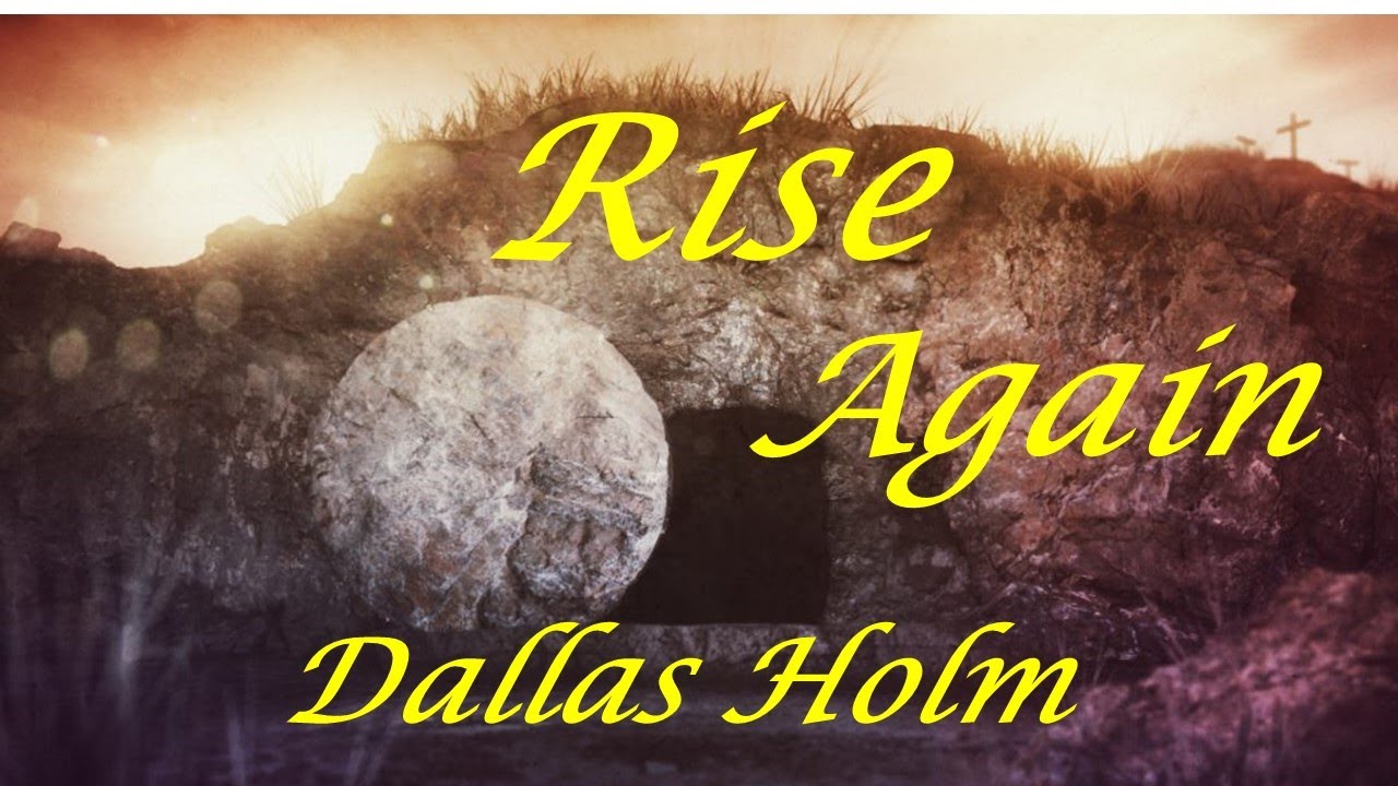Rise Again Dallas Holm - YouTube
