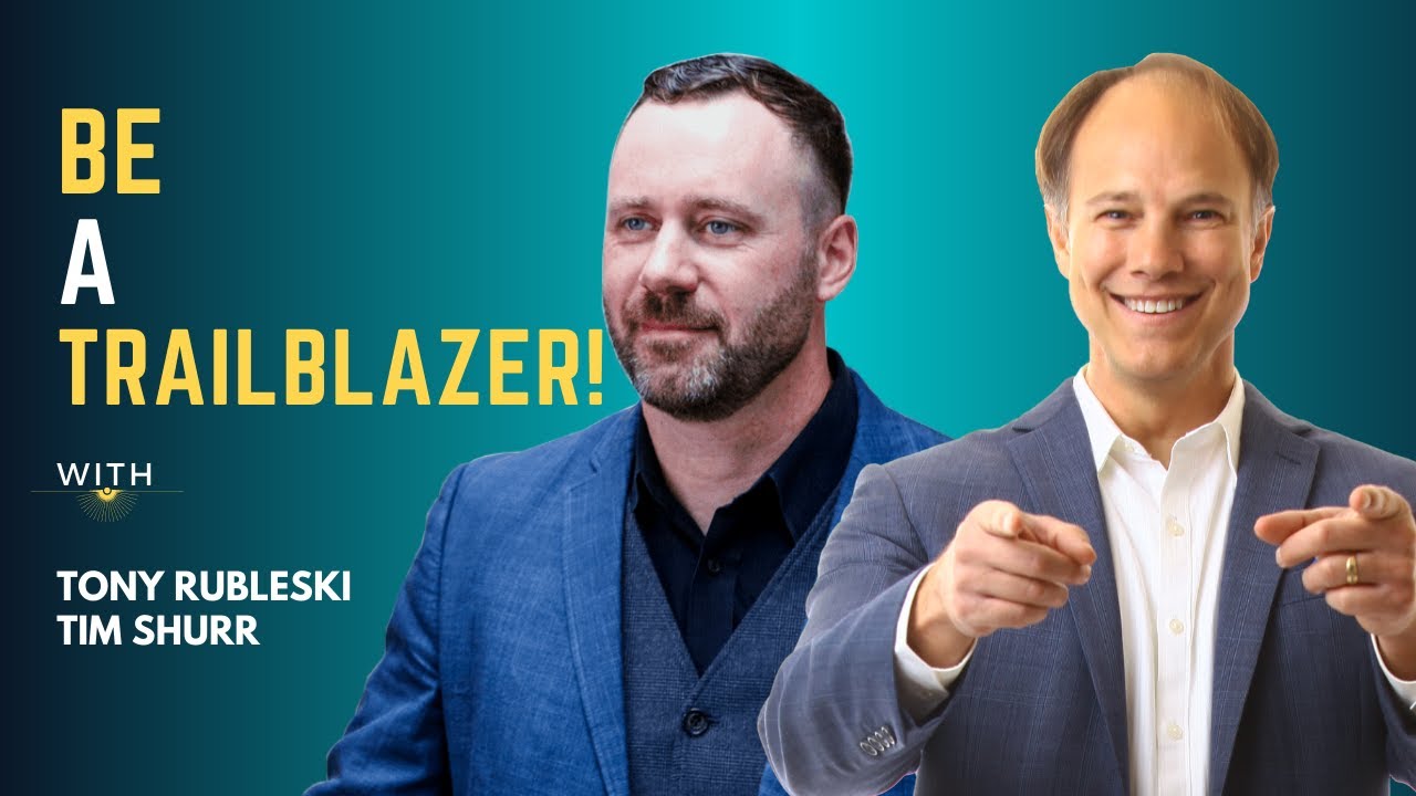 How To Be A Trailblazer! | Tony Rubleski & Tim Shurr - YouTube