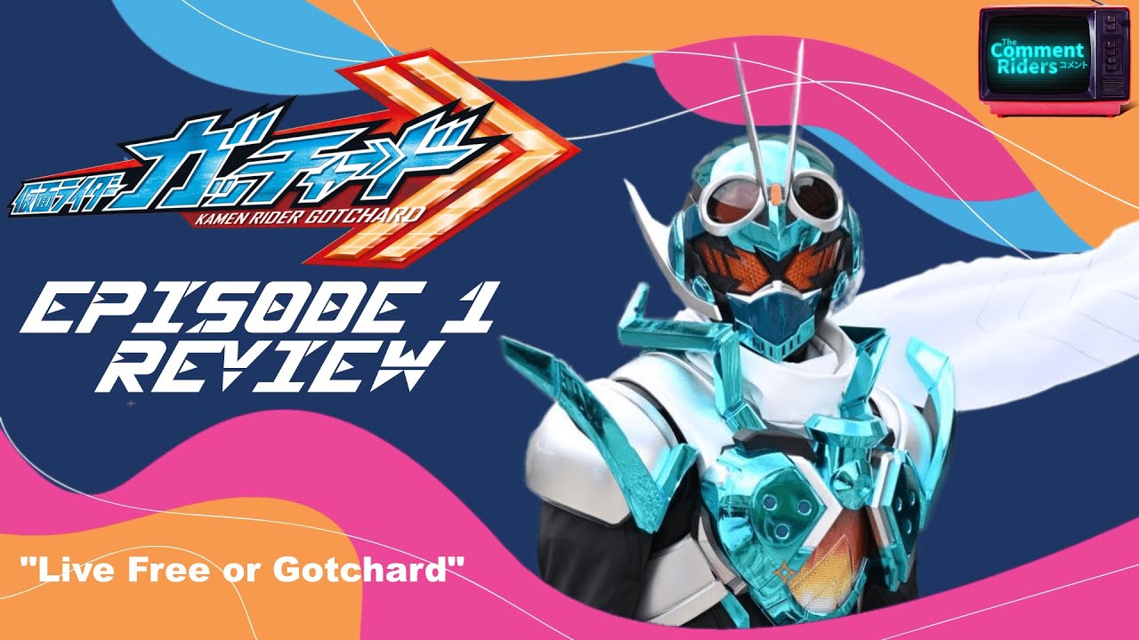 Kamen Rider Gotchard Episode 1 Review | The Comment Riders - YouTube