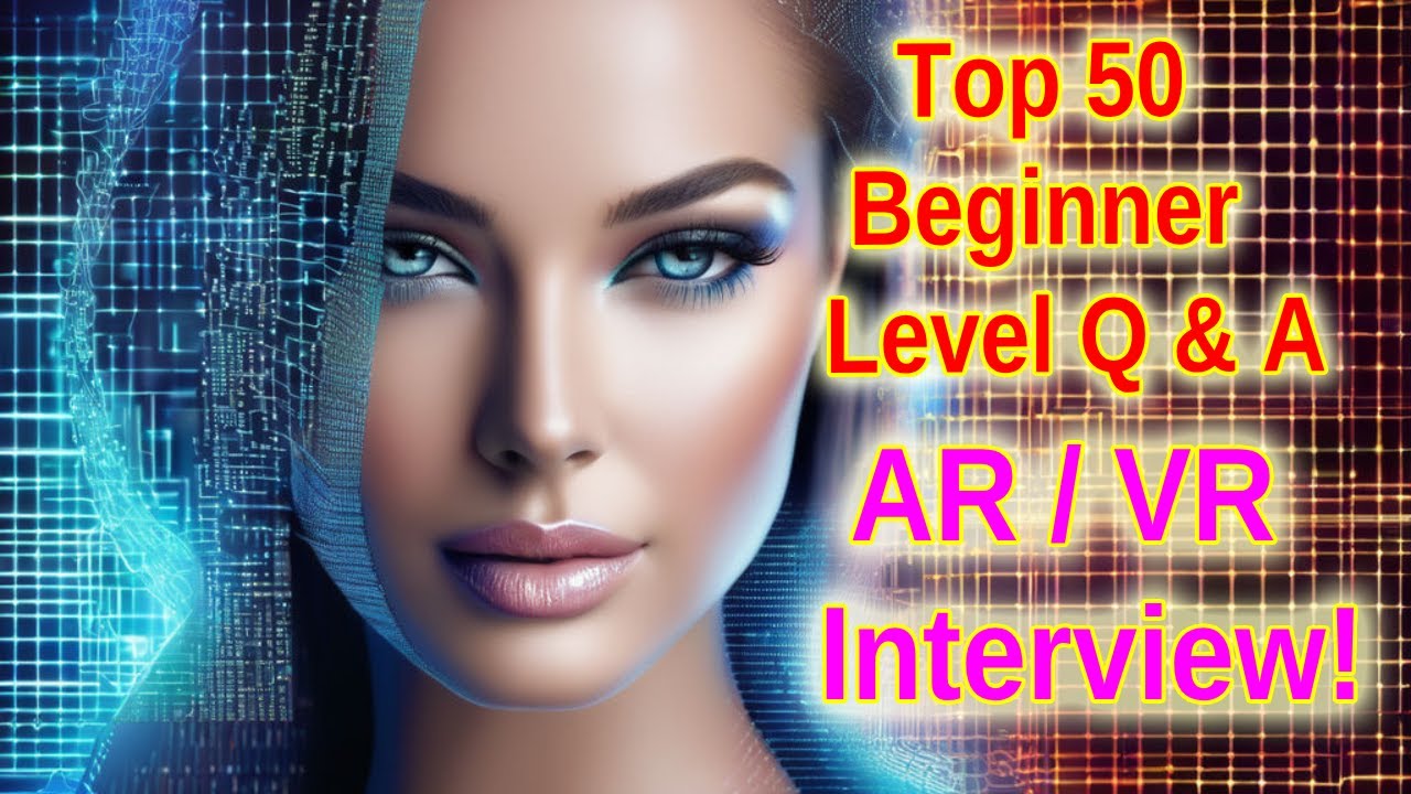 Top 50 Beginner Interview Questions for AR/VR Jobs | Augmented Reality ...