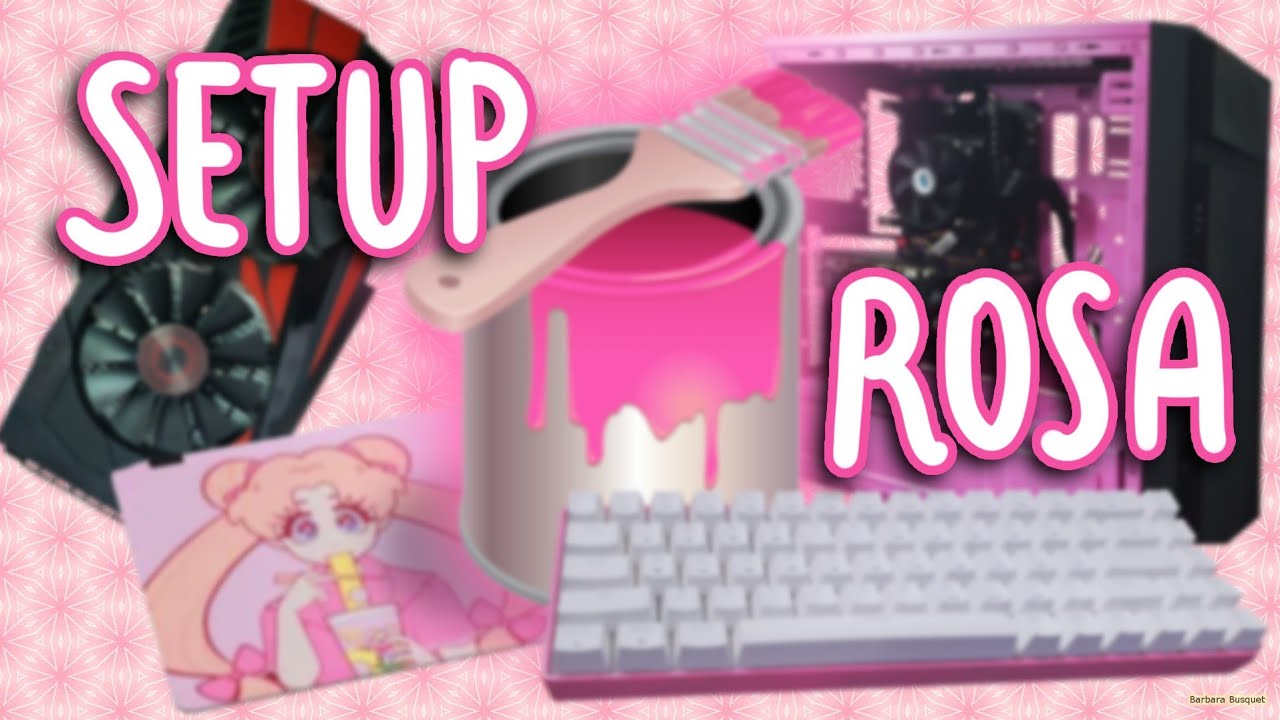 *SETUP ROSA* - Pintando o gabinete e os Periféricos. - YouTube