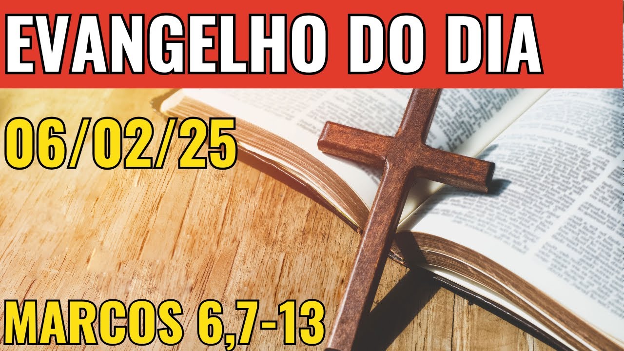 Evangelho do Dia (06/02/25) - MARCOS 6,7-13 - YouTube