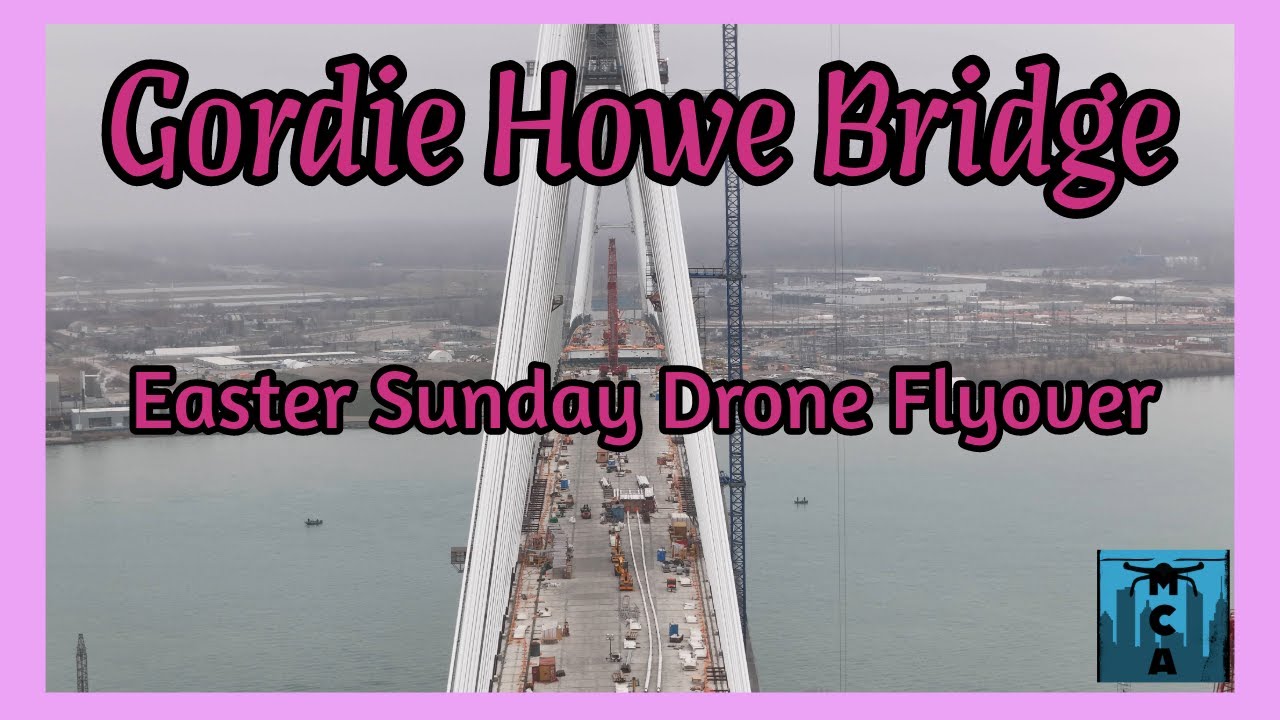 Gordie Howe Bridge - Easter Sunday Flyover - Drone Footage of ...