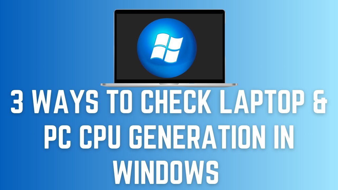 3 Ways To Check Laptop & PC CPU Generation In Windows 10/11/8/7 | Check ...