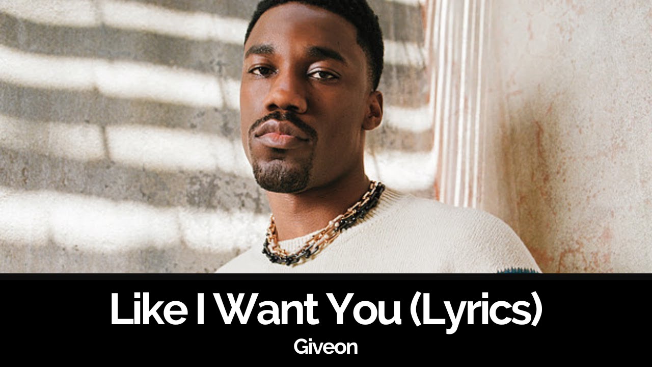 Giveon - Like I Want You (Lyrics) - YouTube