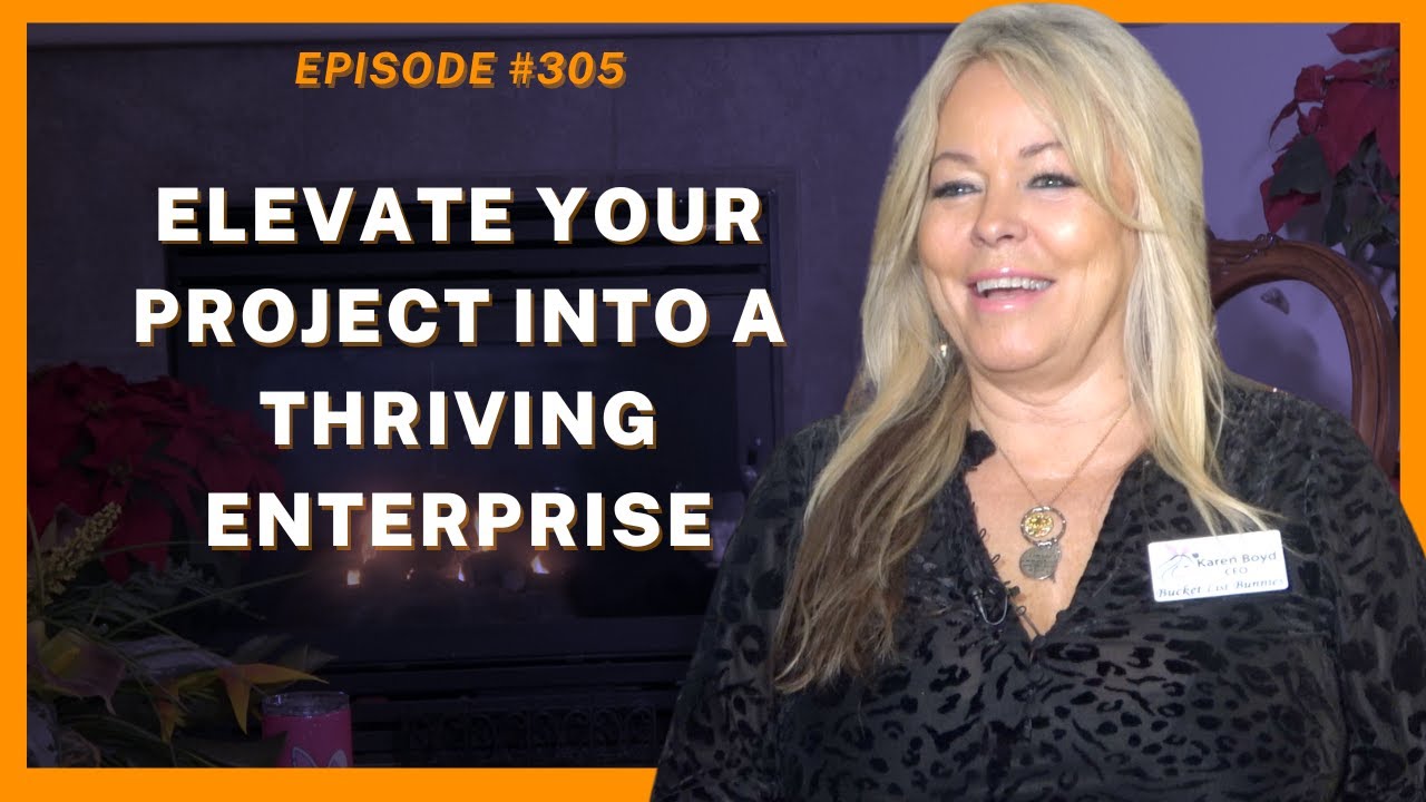 Elevate Your Project Into A Thriving Enterprise - Ep. 305, Karen Boyd, Bucket List Bunnies - YouTube