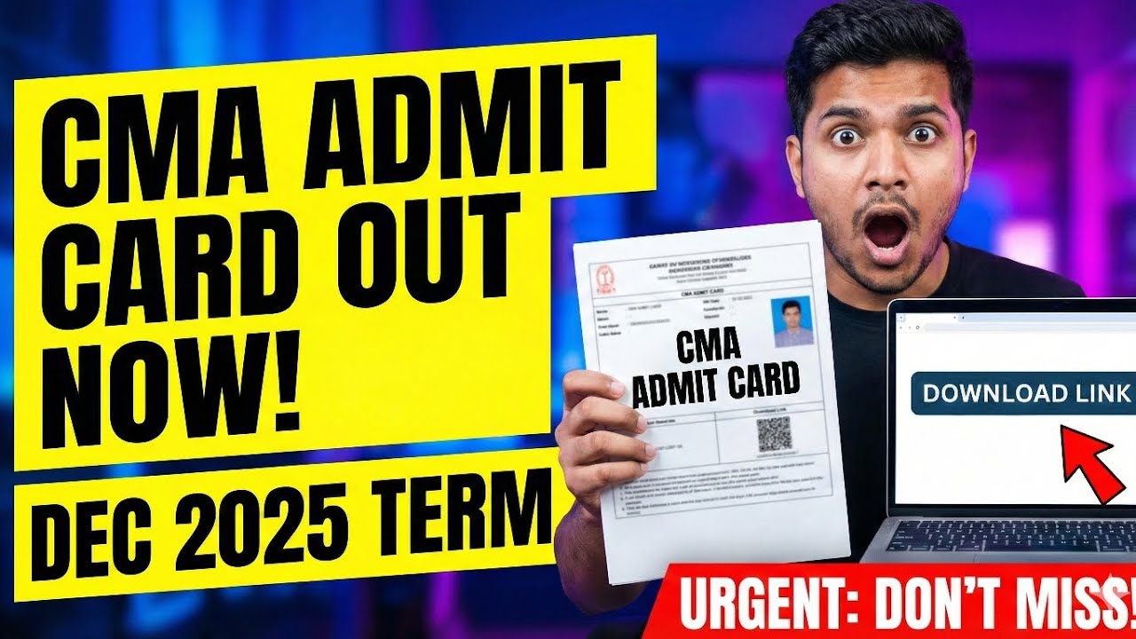 CMA Admit Card OUT Now | December 2025 Term | Download Your Admit Card ...
