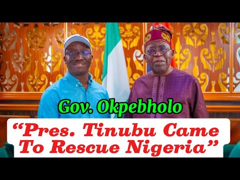 Gov. Sen. Okpebholo Says Tinubu Came To Rescue Nigeria By Removing Subsidy - YouTube
