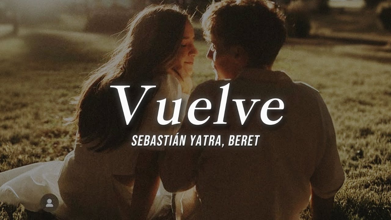 Sebastián Yatra, Beret - Vuelve (Letra) - YouTube