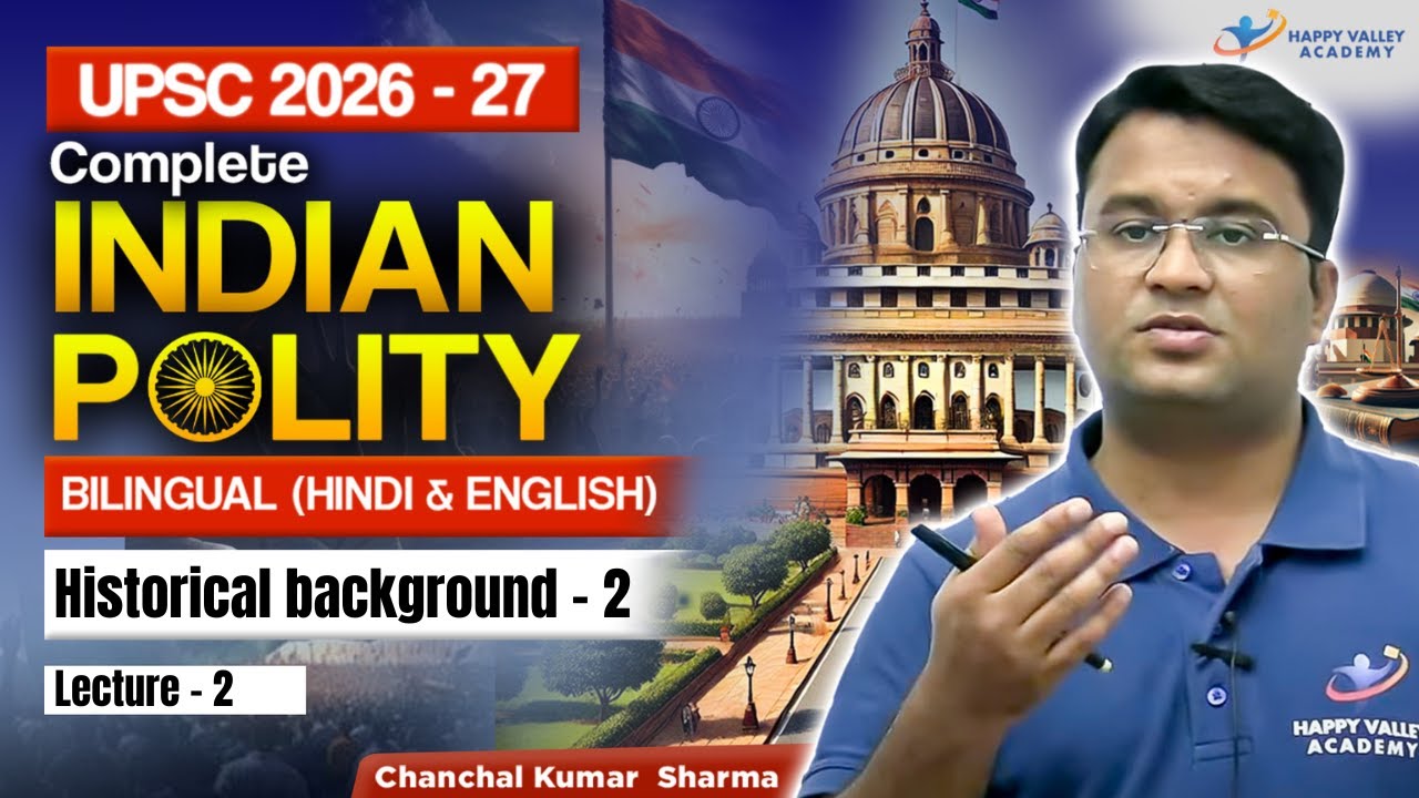 Historical background-2 | Indian Polity | L-2 | UPSC 2026–27 | Bilingual | Chanchal Kumar Sharma ...