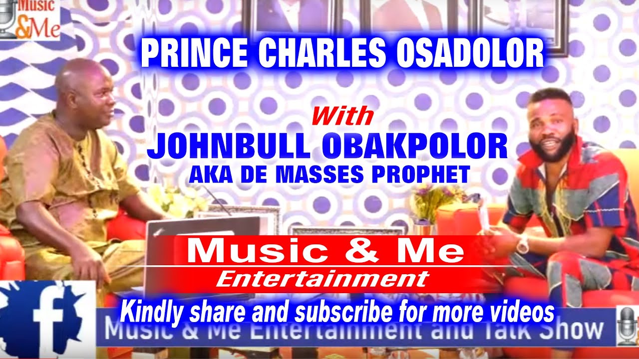 PRINCE CHARLES OSADOLOR WITH JOHNBULL OBAKPOLOR AKA DE MASSES PROPHET ...