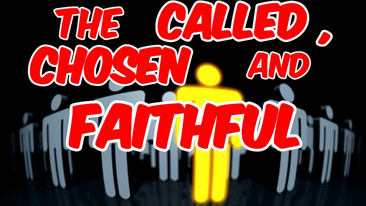 THE CALLED , CHOSEN AND FAITHFUL | Bible Study - YouTube