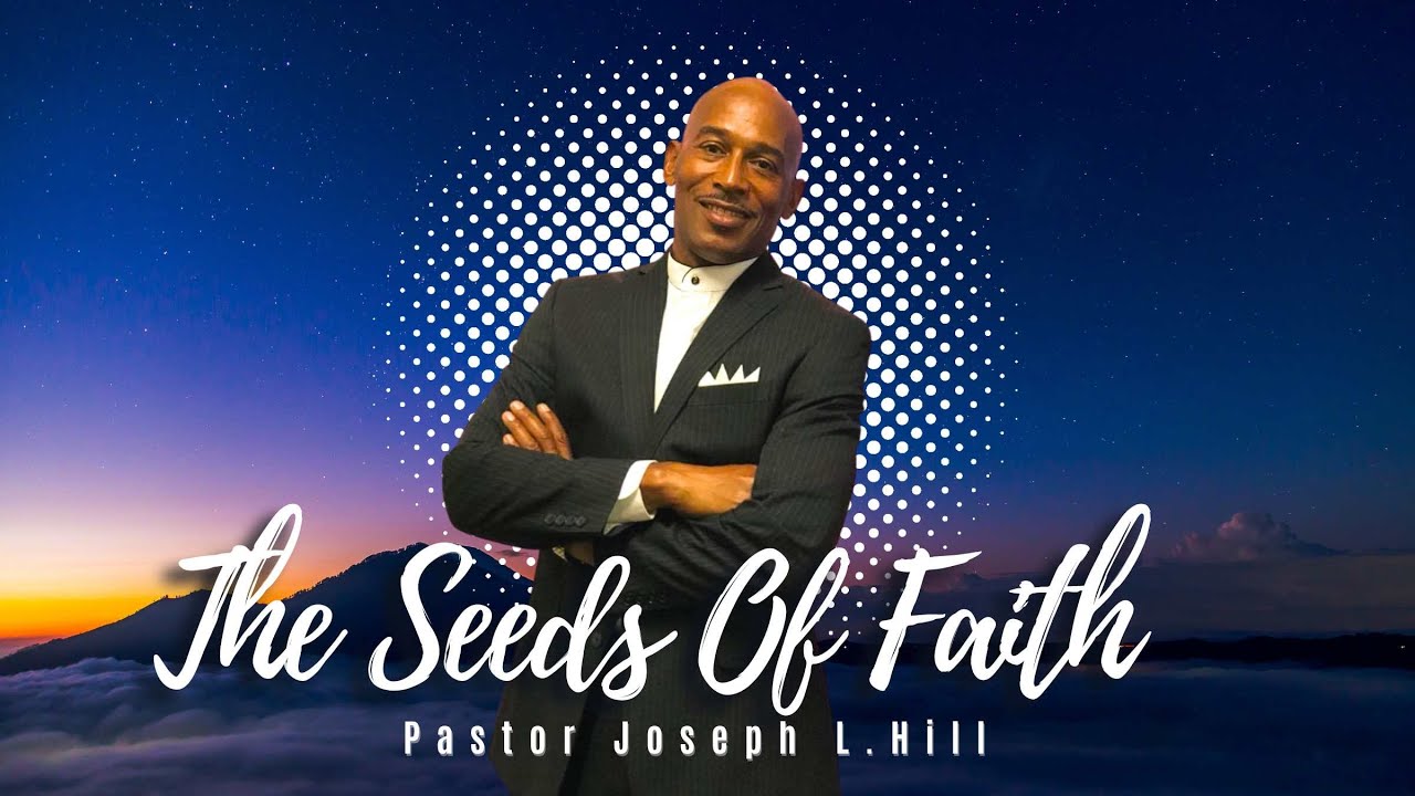 The Seeds Of Faith w/ Pastor Joseph Hill - YouTube