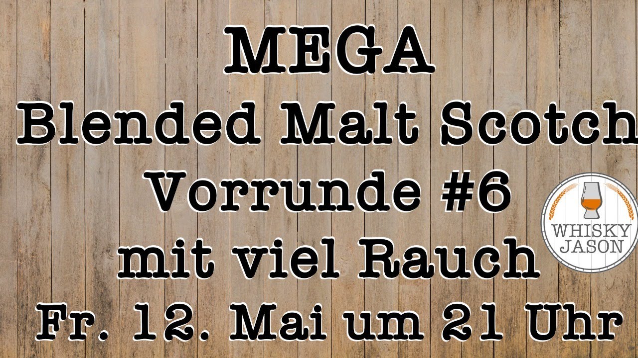 MEGA Blended Malt Scotch Vorrunde 6 mit viel Rauch mit WhiskyJason am ...