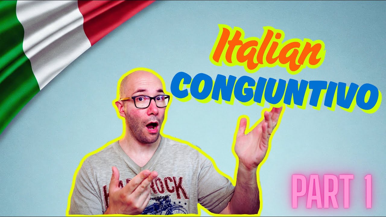 Italian Congiuntivo: Master the Subjunctive Mood! (Full Conjugations ...