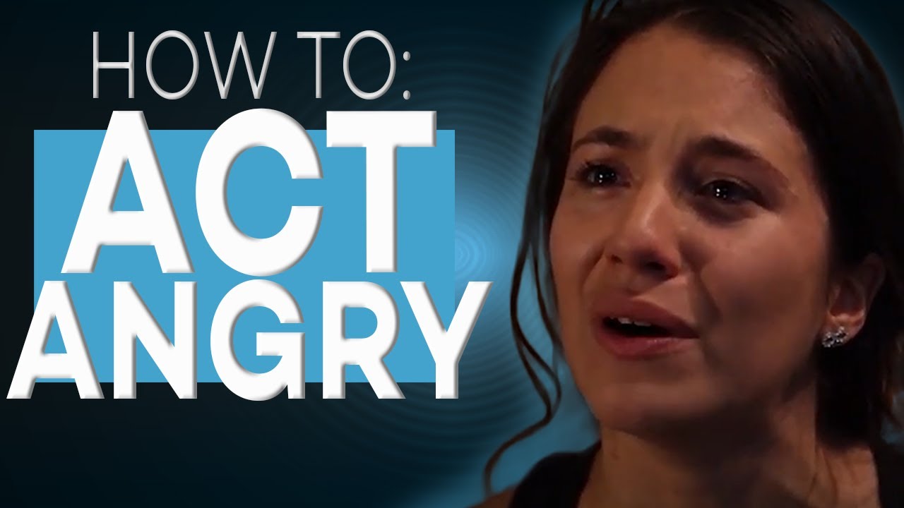 HOW TO ACT ANGRY ACTING TIPS WITH ELIANA GHEN - YouTube