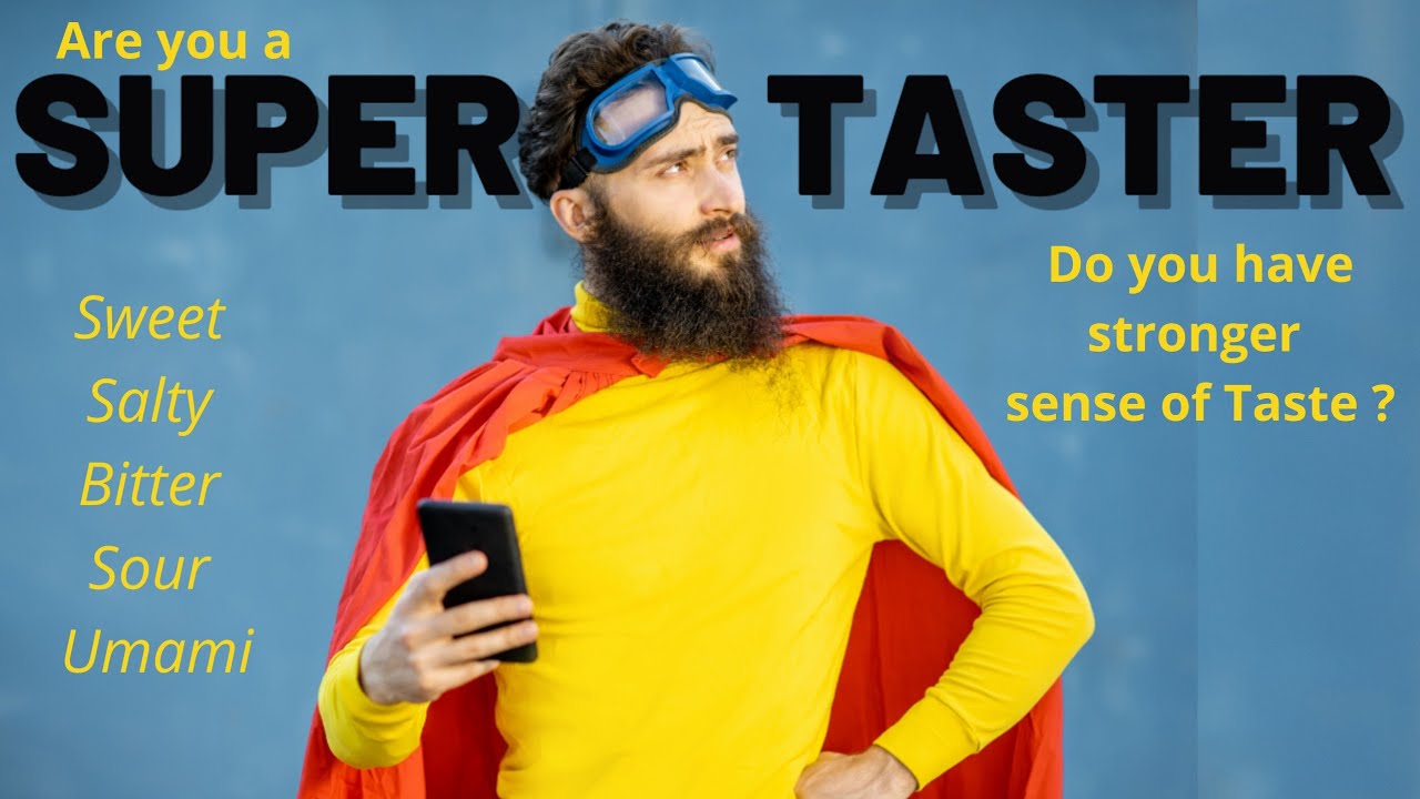 SuperTaster -Are You One ?? Strong sense of Taste ? why you don't like ...