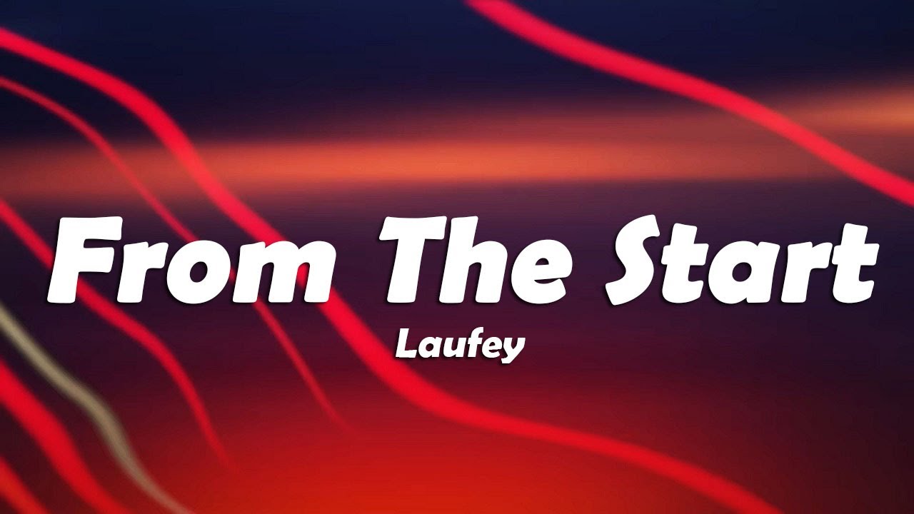 Laufey - From The Start (Lyrics) - YouTube