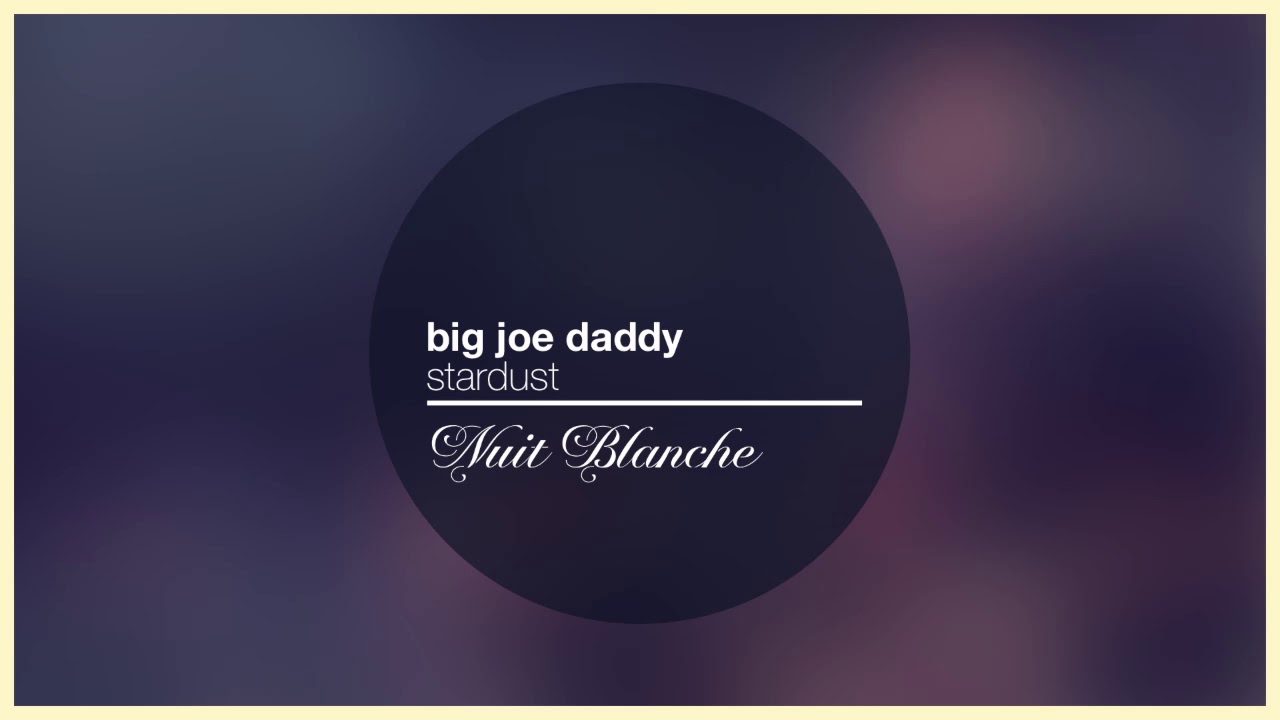 Big Joe Daddy - Stardust [CHILL OUT] - YouTube